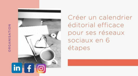 6 étapes pour créer un calendrier éditorial efficace - La vie en résô